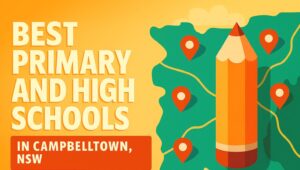 Best Primary and High Schools in Campbelltown, NSW 2025